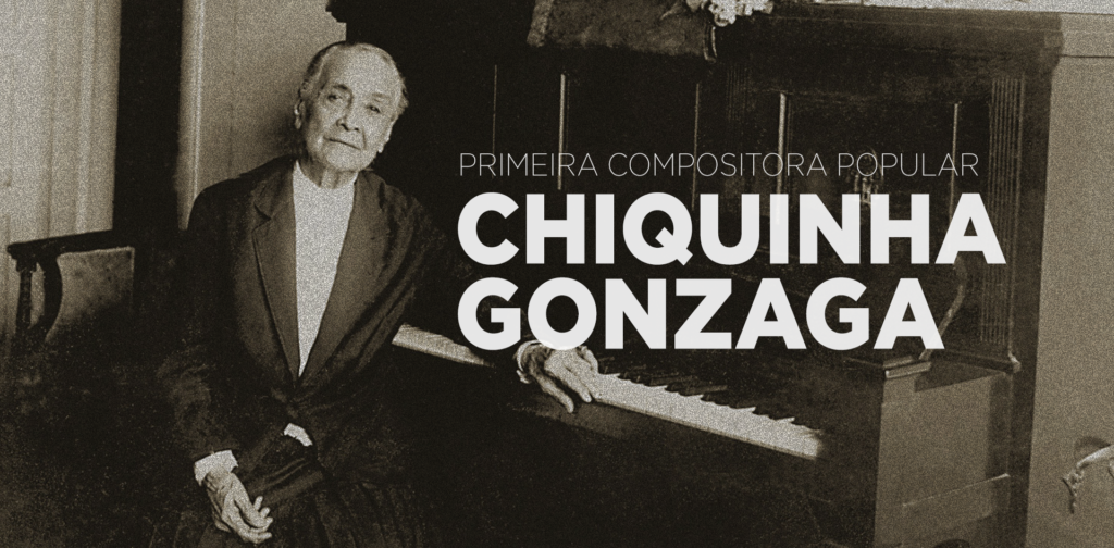 Ô Abre Alas, Chiquinha Gonzaga quer passar! - Novabrasil