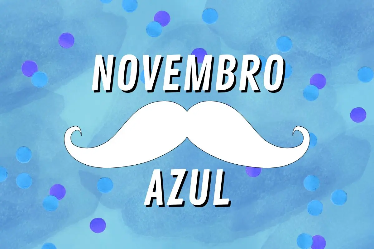Novembro Azul: Conheça a história e curiosidades deste movimento de ...